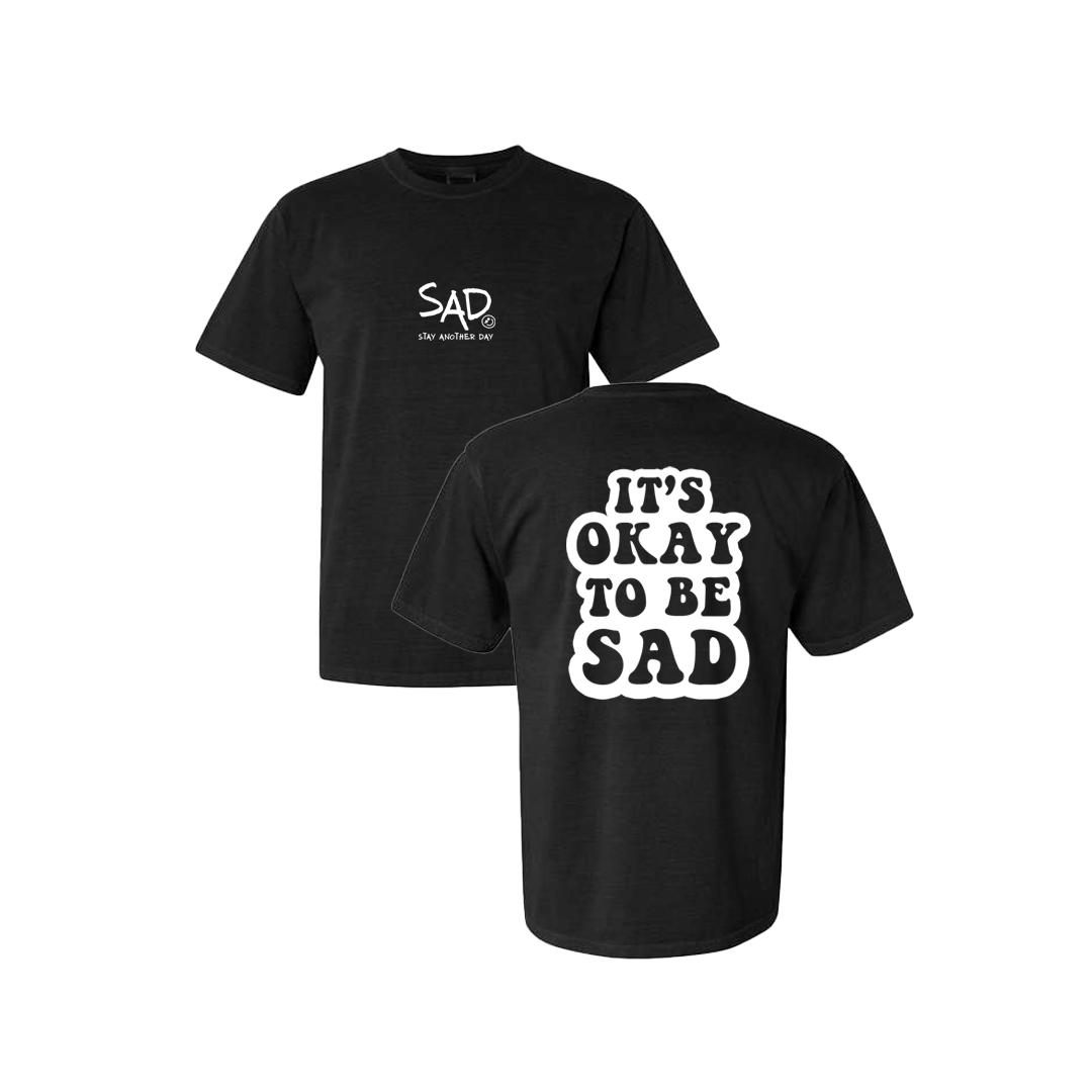 It's Okay To Be Sad Screen Printed – StayAnotherDay
